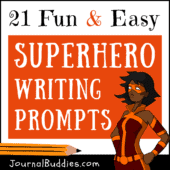 Superhero Writing Prompts (21 Fun and Easy Ideas) » JournalBuddies.com