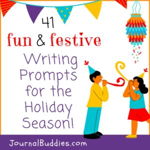 41 Fun and Festive Holiday Writing Prompts » JournalBuddies.com