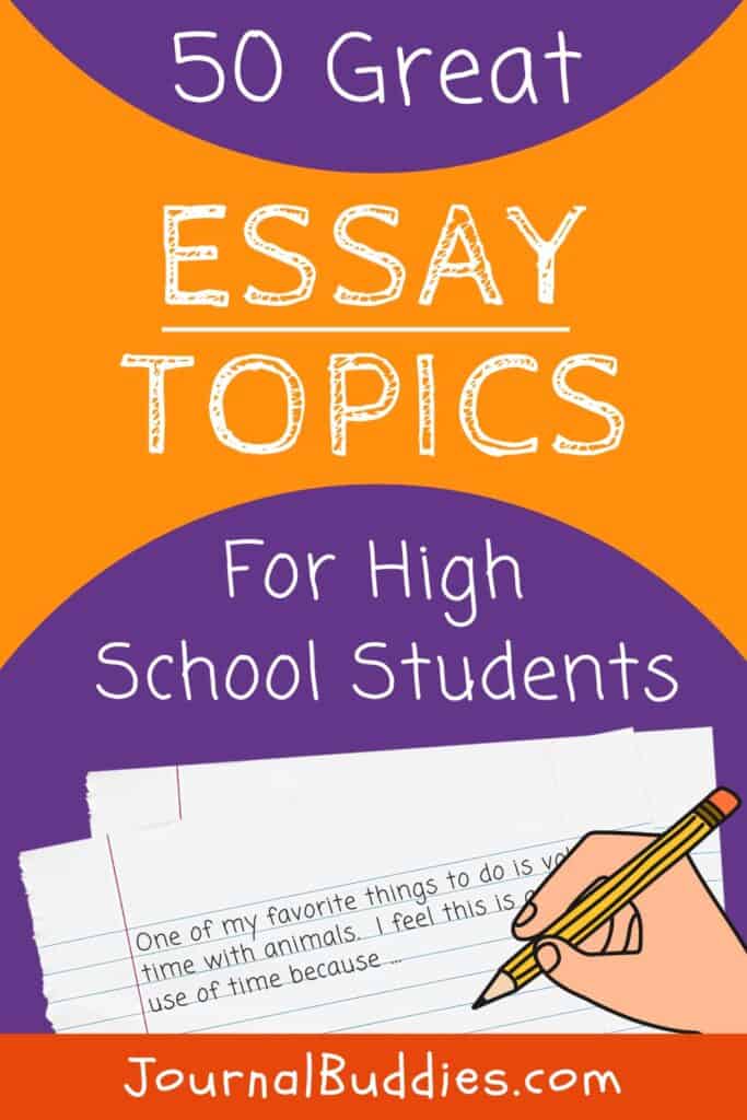 50 Great Essay Topics for High School Students (Updated ...