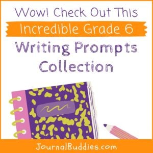 Grade 6 Prompts » JournalBuddies.com