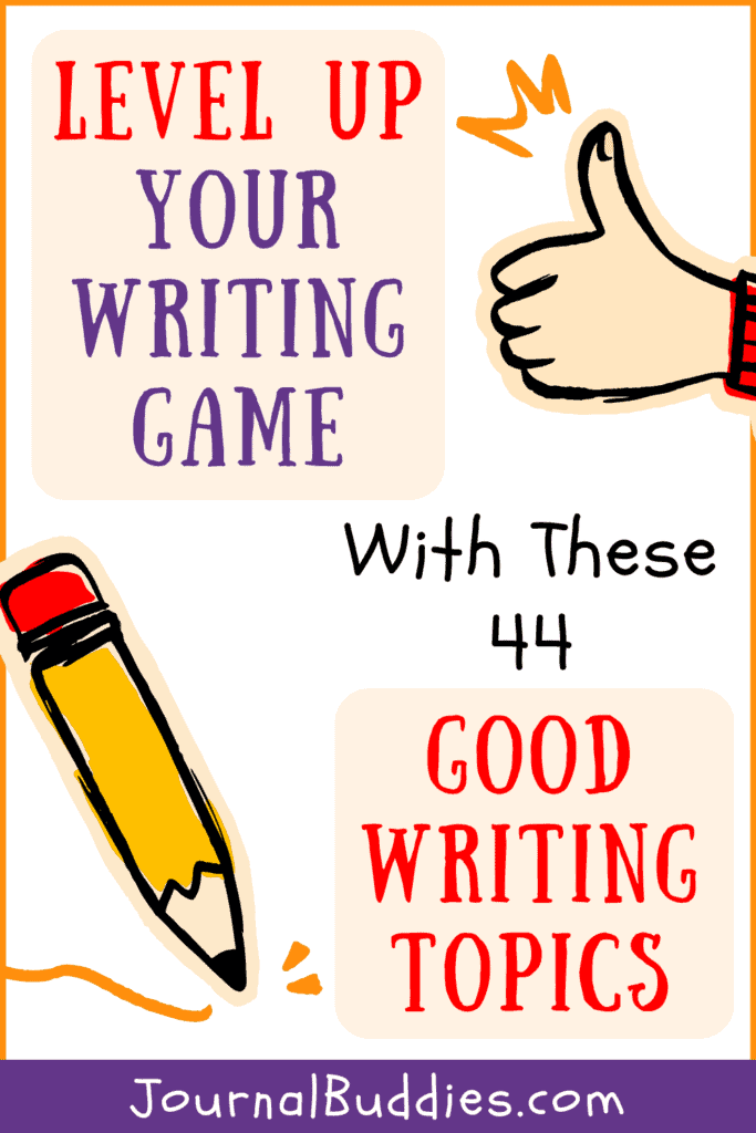 Writing Topics: 44 Good Ideas » JournalBuddies.com