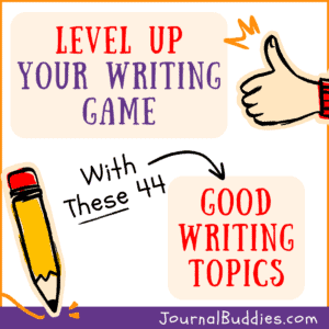 Writing Topics: 44 Good Ideas » JournalBuddies.com