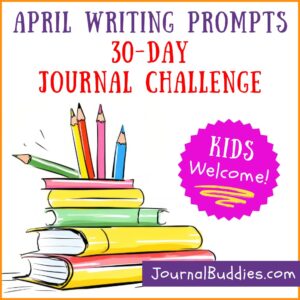 April Writing Prompts 30-Day Journal Challenge » JournalBuddies.com