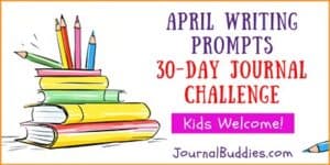 April Writing Prompts 30-Day Journal Challenge » JournalBuddies.com
