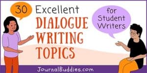 30 Excellent Dialogue Writing Topics » JournalBuddies.com