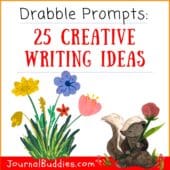 Drabble Prompts: 25 Creative Writing Ideas » JournalBuddies.com