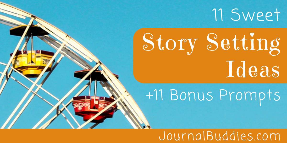 11 Sweet Setting Prompts + 11 Bonus Ideas » JournalBuddies.com