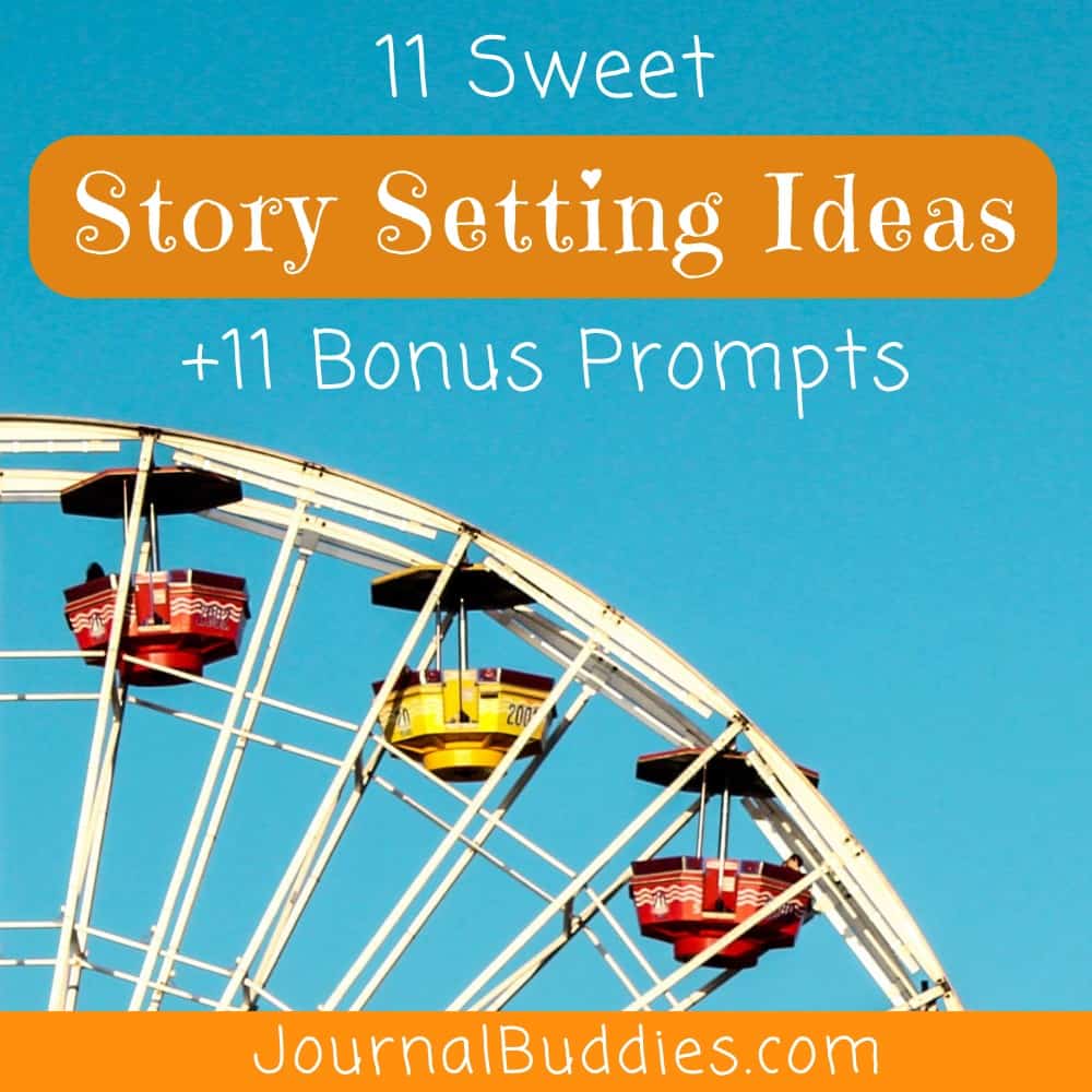 11 Sweet Setting Prompts + 11 Bonus Ideas » JournalBuddies.com