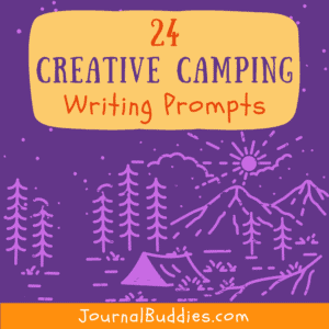 24 Creative Camping Writing Prompts and Journal Topics » JournalBuddies.com