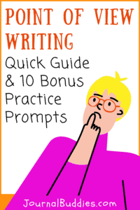 Point of View Writing Quick Guide & 10 Bonus Prompts » JournalBuddies.com