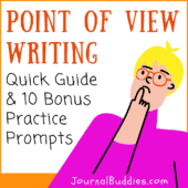 Point of View Writing Quick Guide & 10 Bonus Prompts » JournalBuddies.com