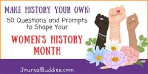 50 Women's History Month Questions and Prompts » JournalBuddies.com