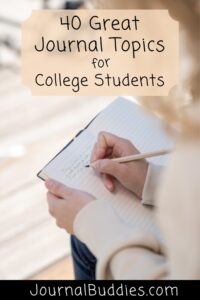 40 Great Journal Topics For College Students » JournalBuddies.com