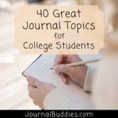 40 Great Journal Topics For College Students » JournalBuddies.com