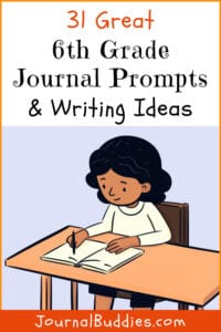 31 Great 6th Grade Journal Prompts & Writing Ideas » JournalBuddies.com