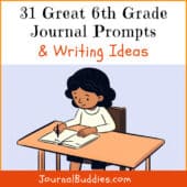 31 Great 6th Grade Journal Prompts & Writing Ideas » JournalBuddies.com