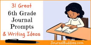 Awesome 6th Grade Writing Prompts (Updated!) » JournalBuddies.com
