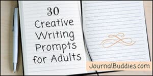 30 Creative Writing Prompts for Adults » JournalBuddies.com