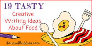 19 Creative Writing about Food Topics (Tasty!) » JournalBuddies.com