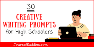 30 Creative Writing Prompts High School » JournalBuddies.com