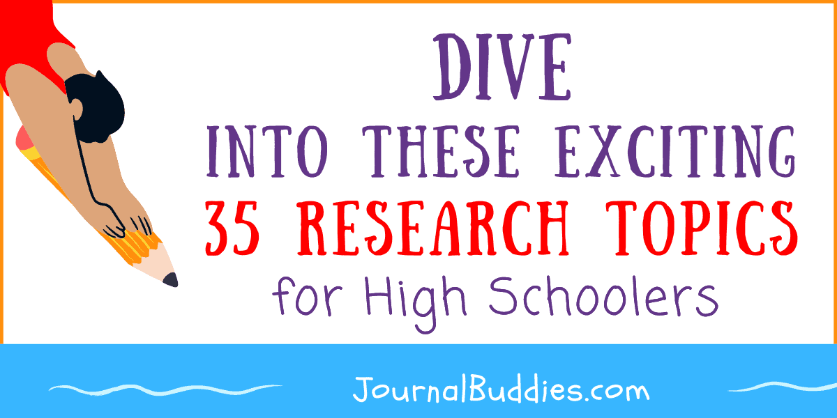 35 Good Research Topics for High School Students » JournalBuddies.com