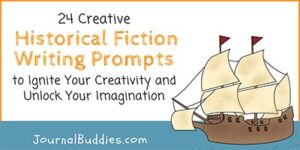 24 Creative Historical Fiction Writing Prompts » JournalBuddies.com