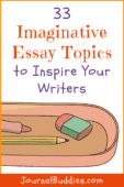 33 Imaginative Essay Topics and Fun Prompts » JournalBuddies.com