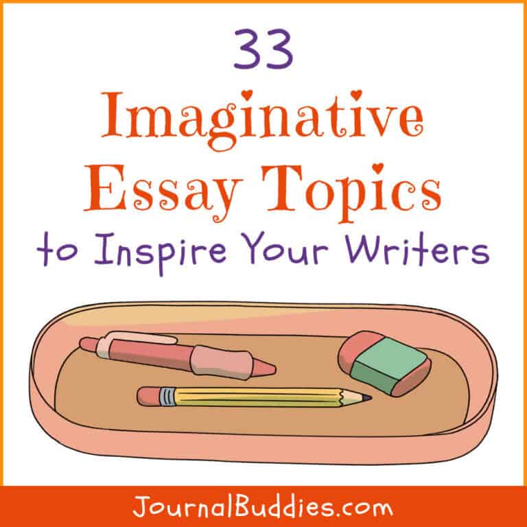 33 Imaginative Essay Topics and Fun Prompts » JournalBuddies.com