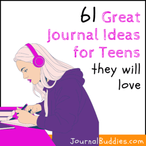 61 Journal Ideas for Teens They Will Love! » JournalBuddies.com
