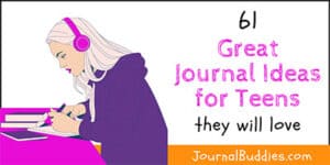 55 Excellent Journal Prompts for Teens » JournalBuddies.com