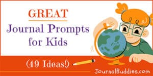 Great Journal Prompts for Kids (49 Ideas!) » JournalBuddies.com