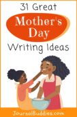 31 Great Mother's Day Writing Ideas » JournalBuddies.com