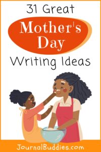 31 Great Mother's Day Writing Ideas » JournalBuddies.com