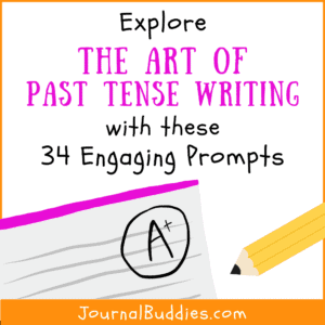 34 Easy to Understand Past Tense Writing Prompts » JournalBuddies.com