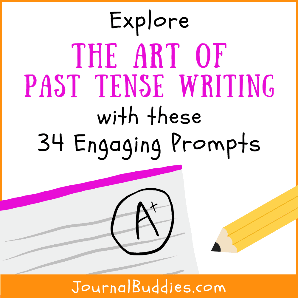 34 Easy to Understand Past Tense Writing Prompts » JournalBuddies.com