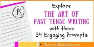 34 Easy to Understand Past Tense Writing Prompts » JournalBuddies.com