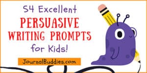 54 Excellent Persuasive Writing Prompts for Students » JournalBuddies.com