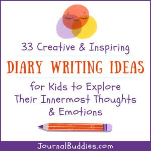 33 Great Diary Writing Ideas & Diary Entry Ideas » JournalBuddies.com