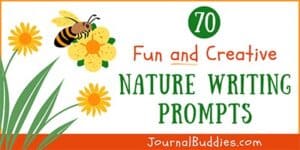 70 Fun and Creative Nature Writing Prompts » JournalBuddies.com
