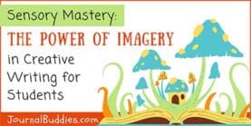 What is Imagery in Creative Writing + 16 Prompts » JournalBuddies.com