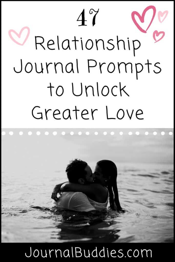 47 Relationship Journal Prompts to Unlock Greater Love » JournalBuddies.com