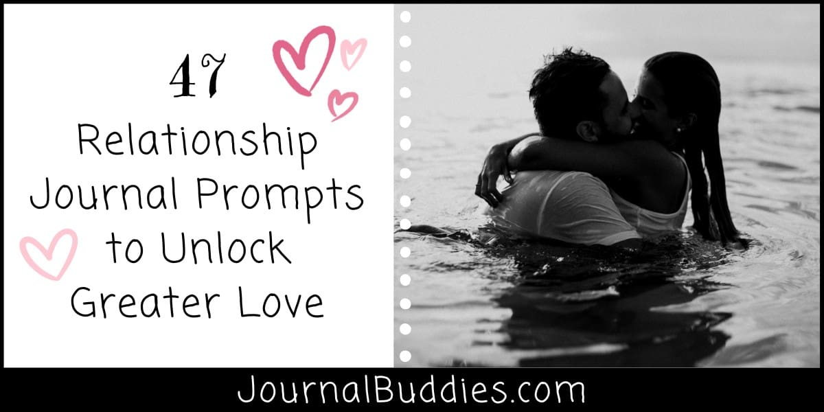 47 Relationship Journal Prompts to Unlock Greater Love » JournalBuddies.com