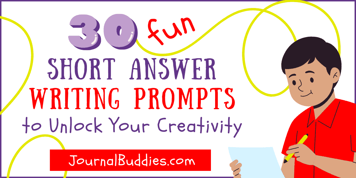 30 Fun Short Answer Writing Prompts » JournalBuddies.com