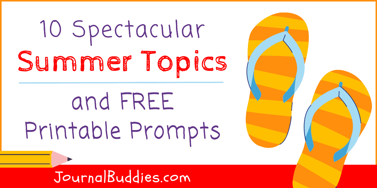 10 Spectacular Summer Topics (Free Printable too!) » JournalBuddies.com