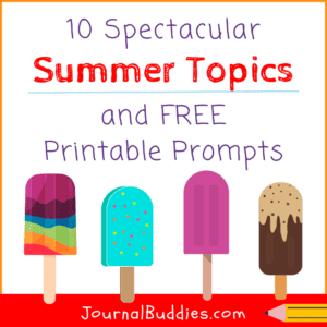 10 Spectacular Summer Topics (Free Printable too!) » JournalBuddies.com