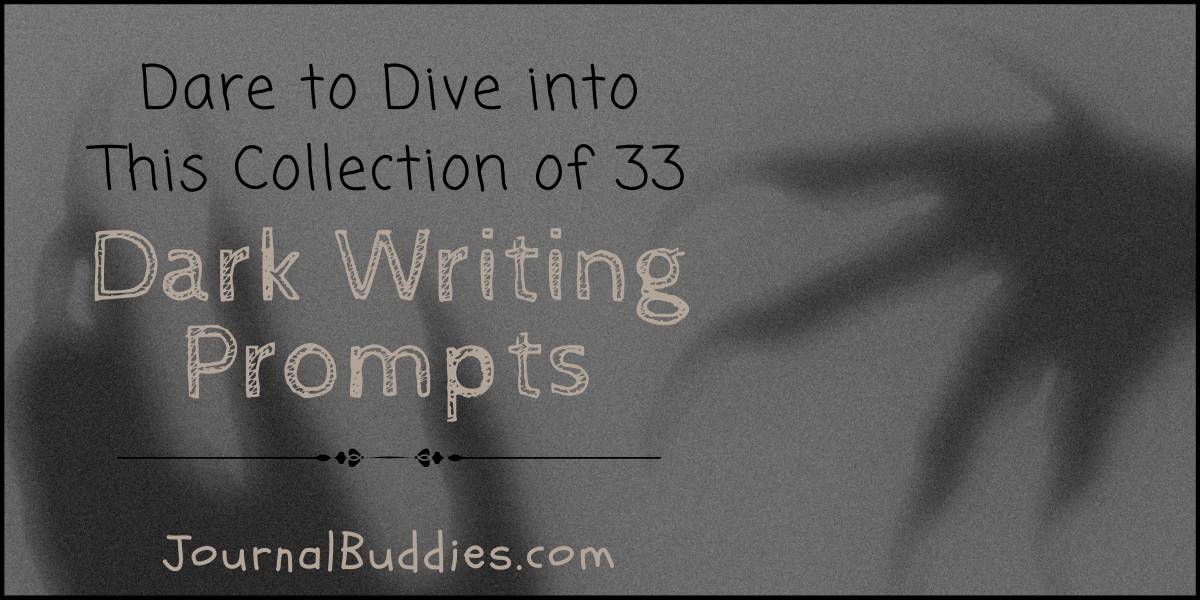 Dare to Dive into These 33 Dark Writing Prompts » JournalBuddies.com