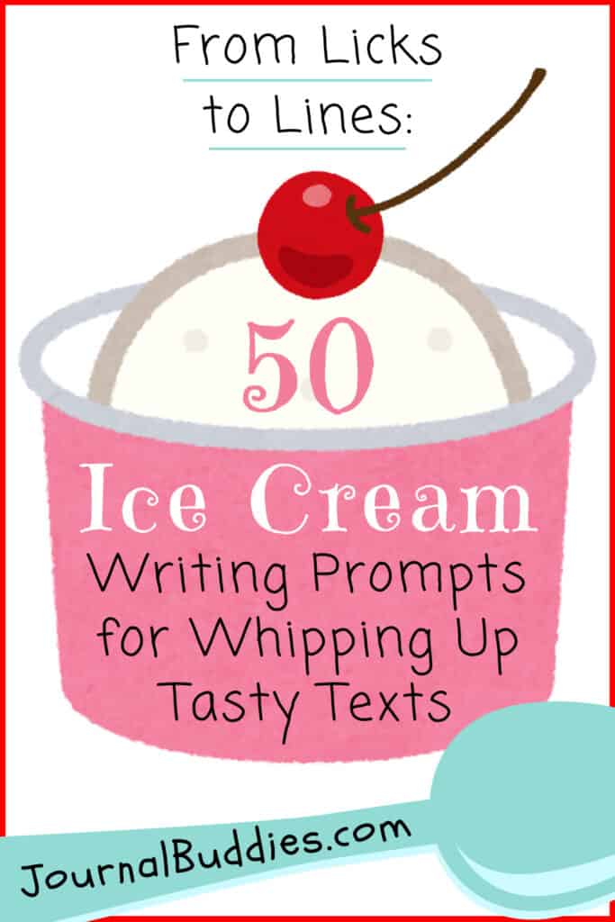 50 Delicious Ice Cream Writing Prompt Ideas » JournalBuddies.com