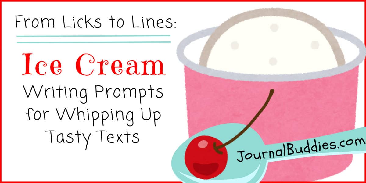 50 Delicious Ice Cream Writing Prompt Ideas » JournalBuddies.com