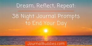 38 Night Journal Prompts for Reflection and Growth » JournalBuddies.com