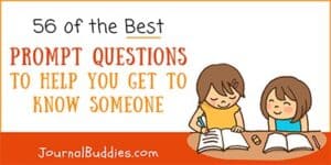 56 of the Best Prompt Questions to Get to Know Someone » JournalBuddies.com